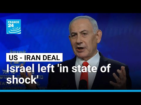 US-Iran agreement leaves Israelis 'in profound state of shock' • FRANCE 24 English