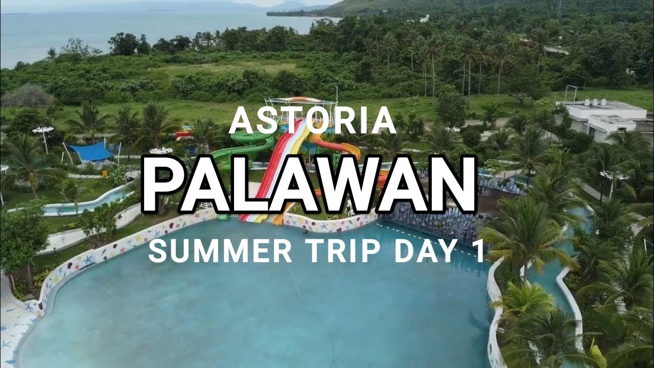 Summer trip at Astoria Palawan- Day 1 - YouTube