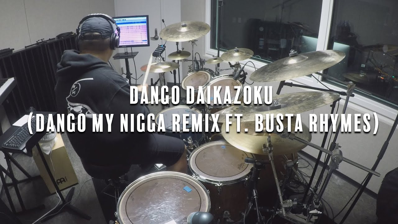 [Drum Cover] Dango Daikazoku (Dango My Nigga Remix ft. Busta Rhymes ...