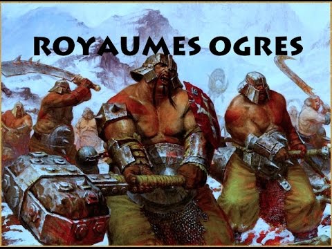 Warhammer [FR]: Lore : Les royaumes ogres ! - YouTube