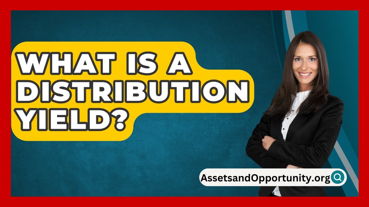 What Is A Distribution Yield? - AssetsandOpportunity.org - YouTube