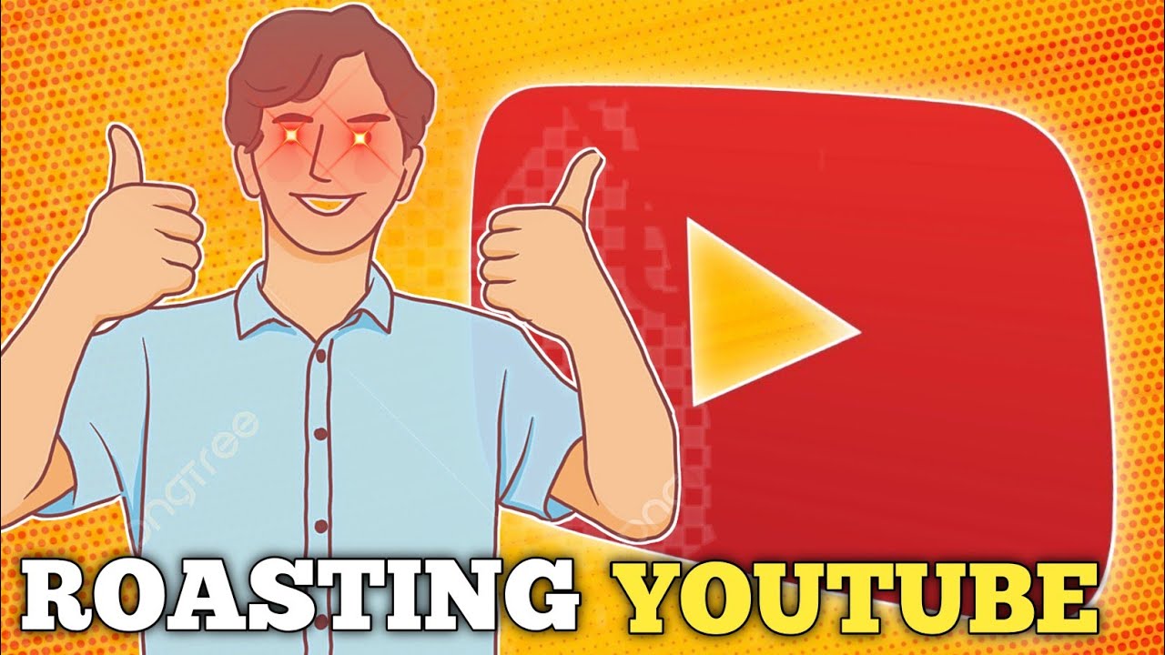 Roasting YouTube 🔥 - YouTube