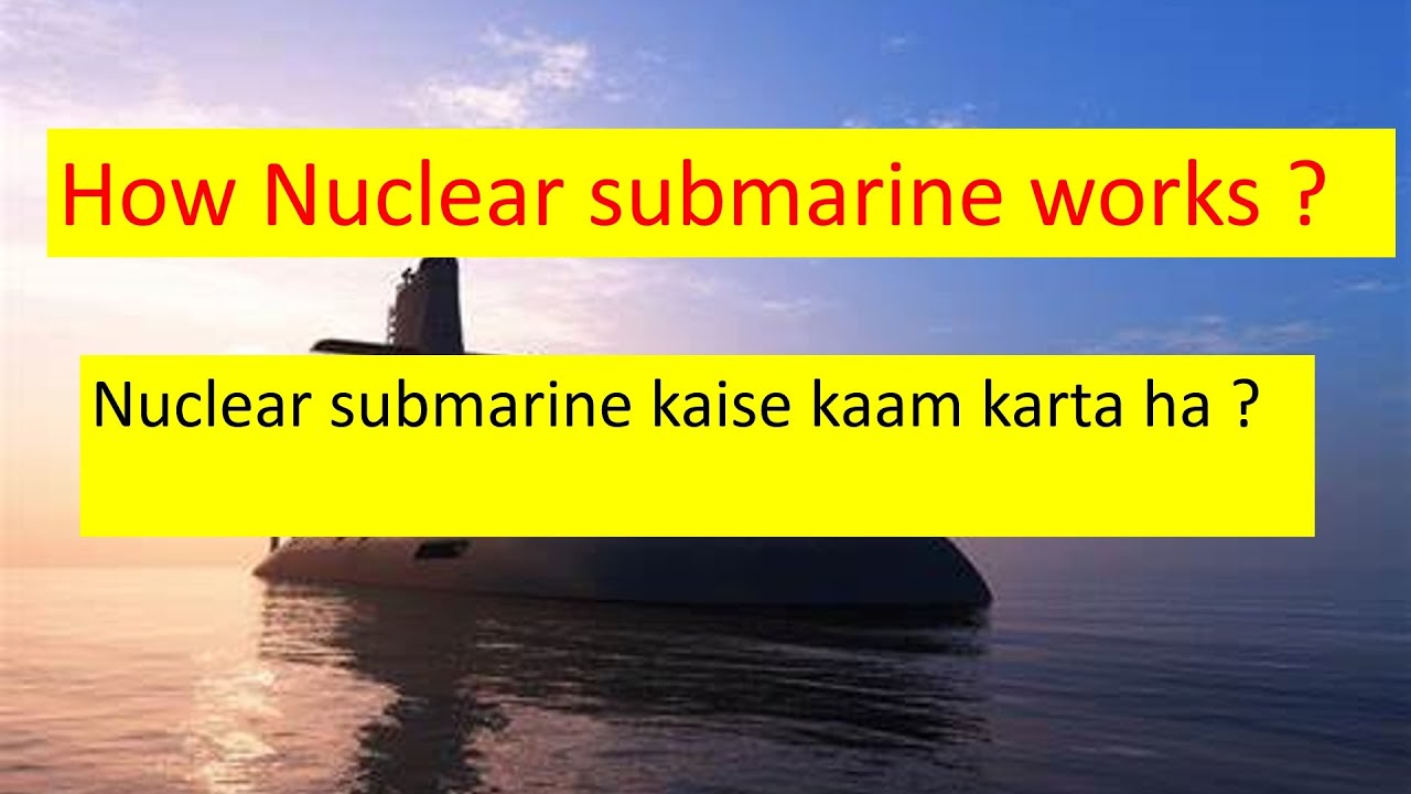 How Nuclear submarine work ? | Nuclear submarine kaise kaam karta ha ...