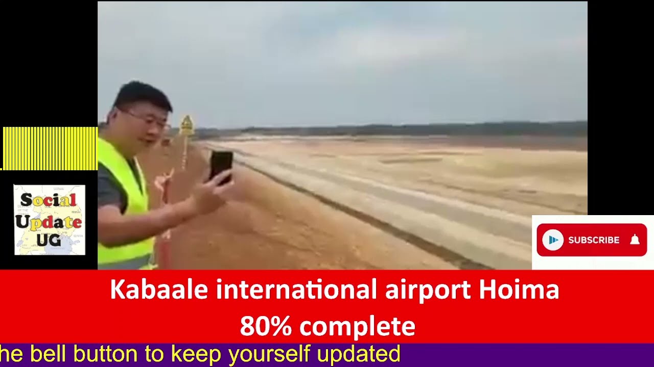 Kabaale International Airport Hoima is 80% complete. This will be ...
