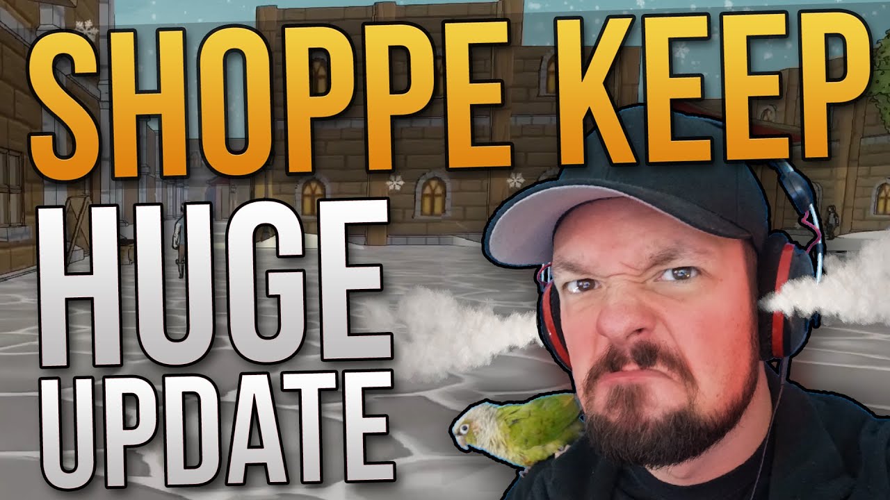 Shoppe Keep - Ep 1 - HUGE UPDATE: ALL NEW SHOPPE ★ Let's Play Shoppe ...