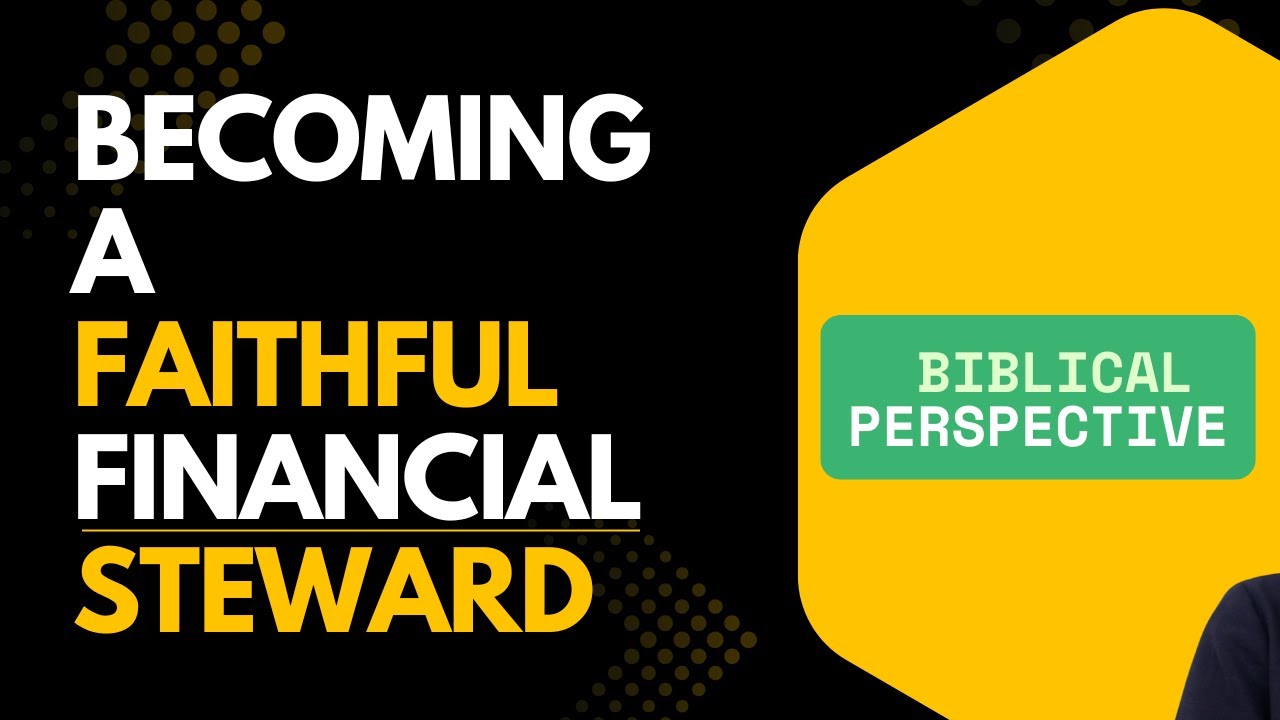 7 TIPS ON HOW TO BE A FAITHFUL FINANCIAL STEWARD (BIBLICAL PERSPECTIVE ...