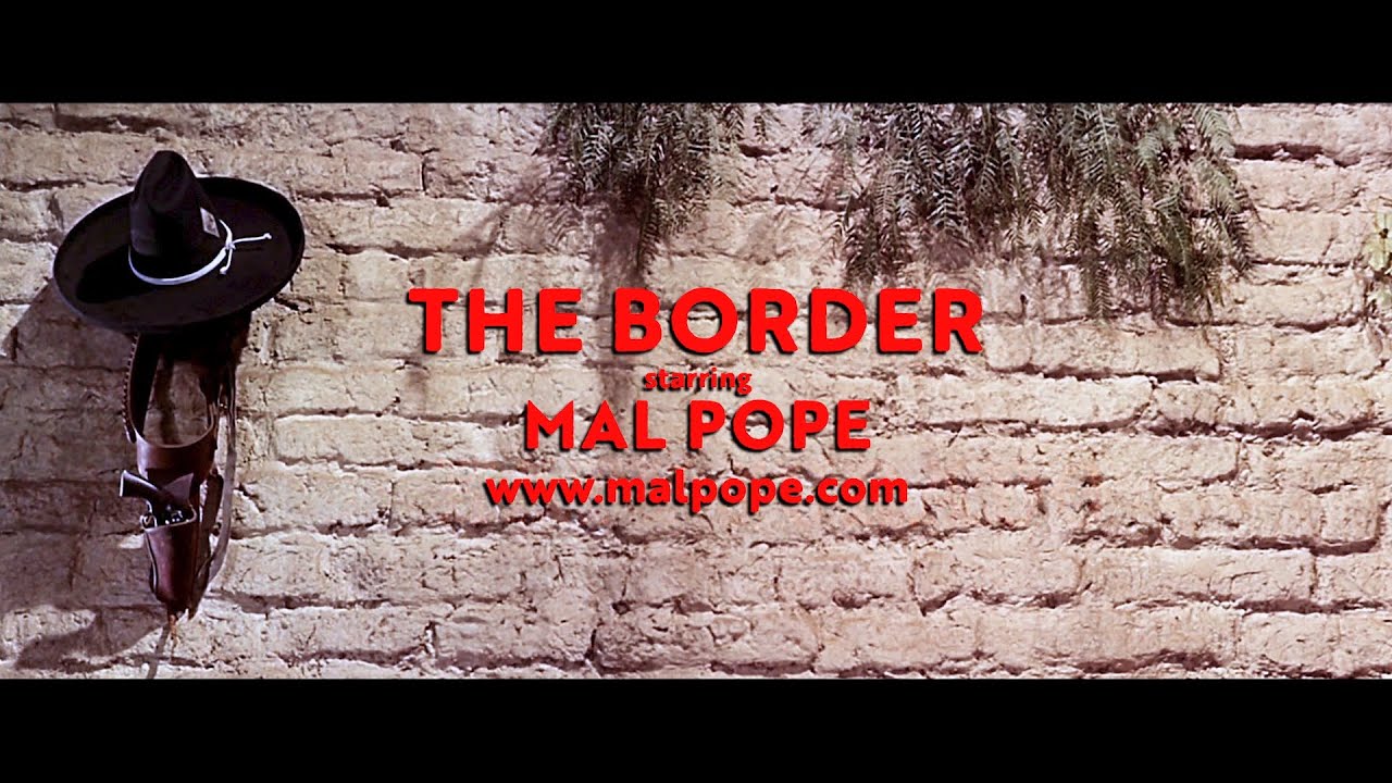 MAL POPE - THE BORDER - YouTube