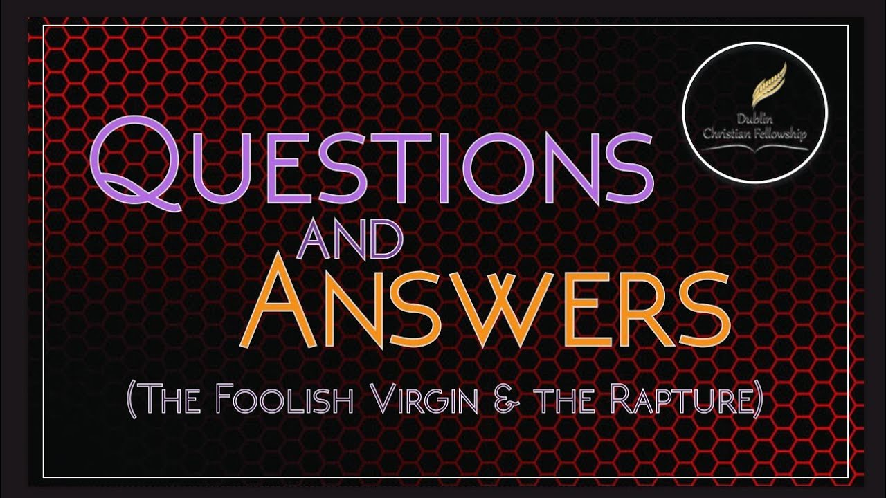 DCF Sunday Service - QUESTIONS AND ANSWERS ( THE FOOLISH VIRGIN & THE ...