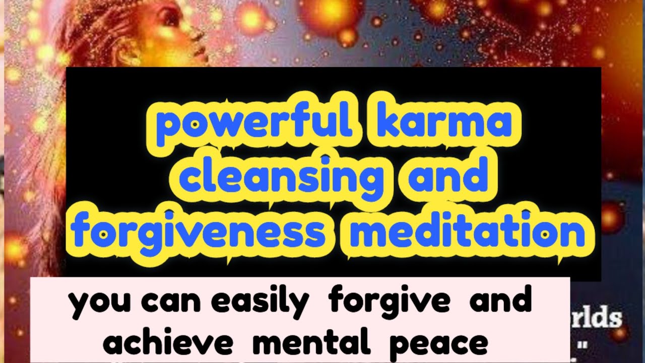 powerful karma cleansing and forgiveness meditation - YouTube