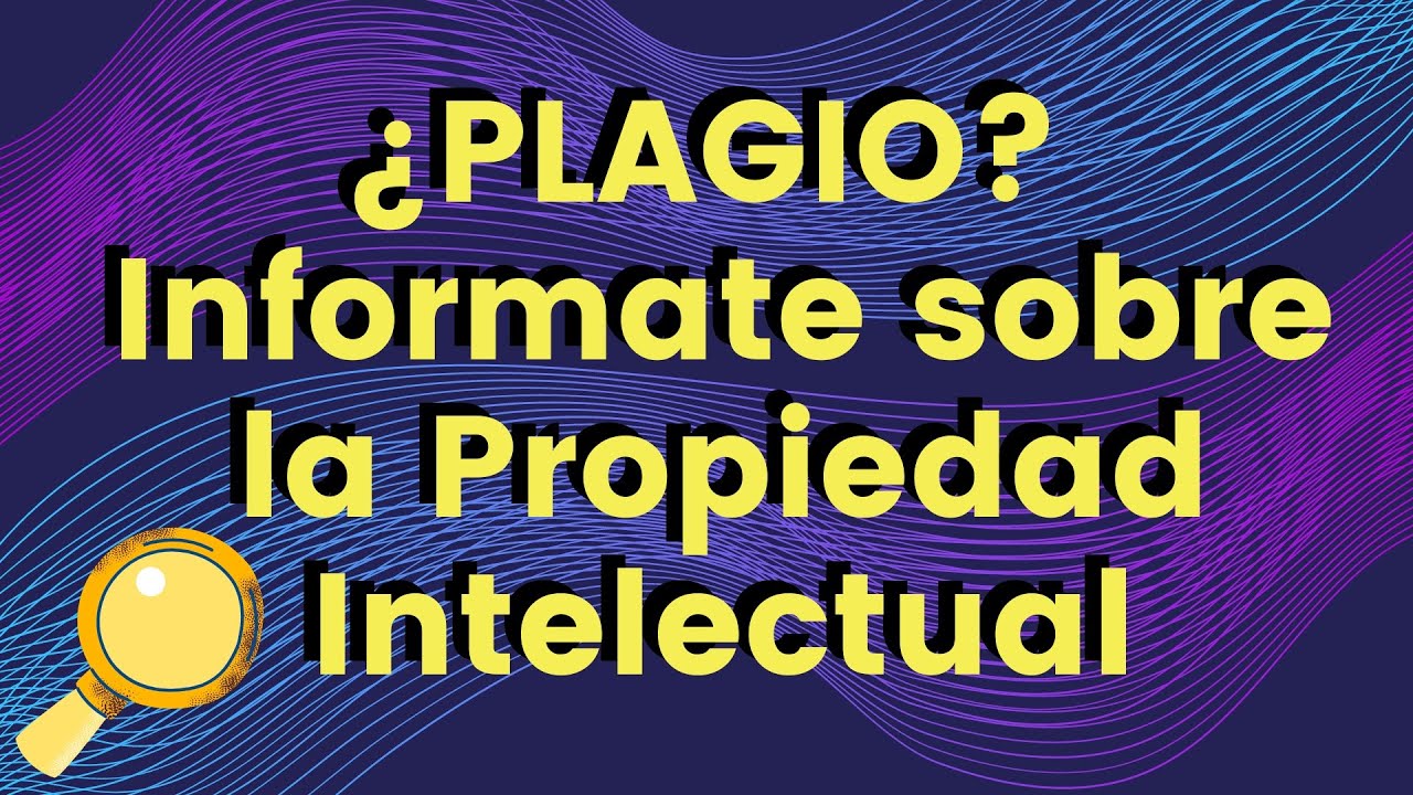 ¿PLAGIO? INFORMATE SOBRE LA PROPIEDAD INTELECTUAL - YouTube