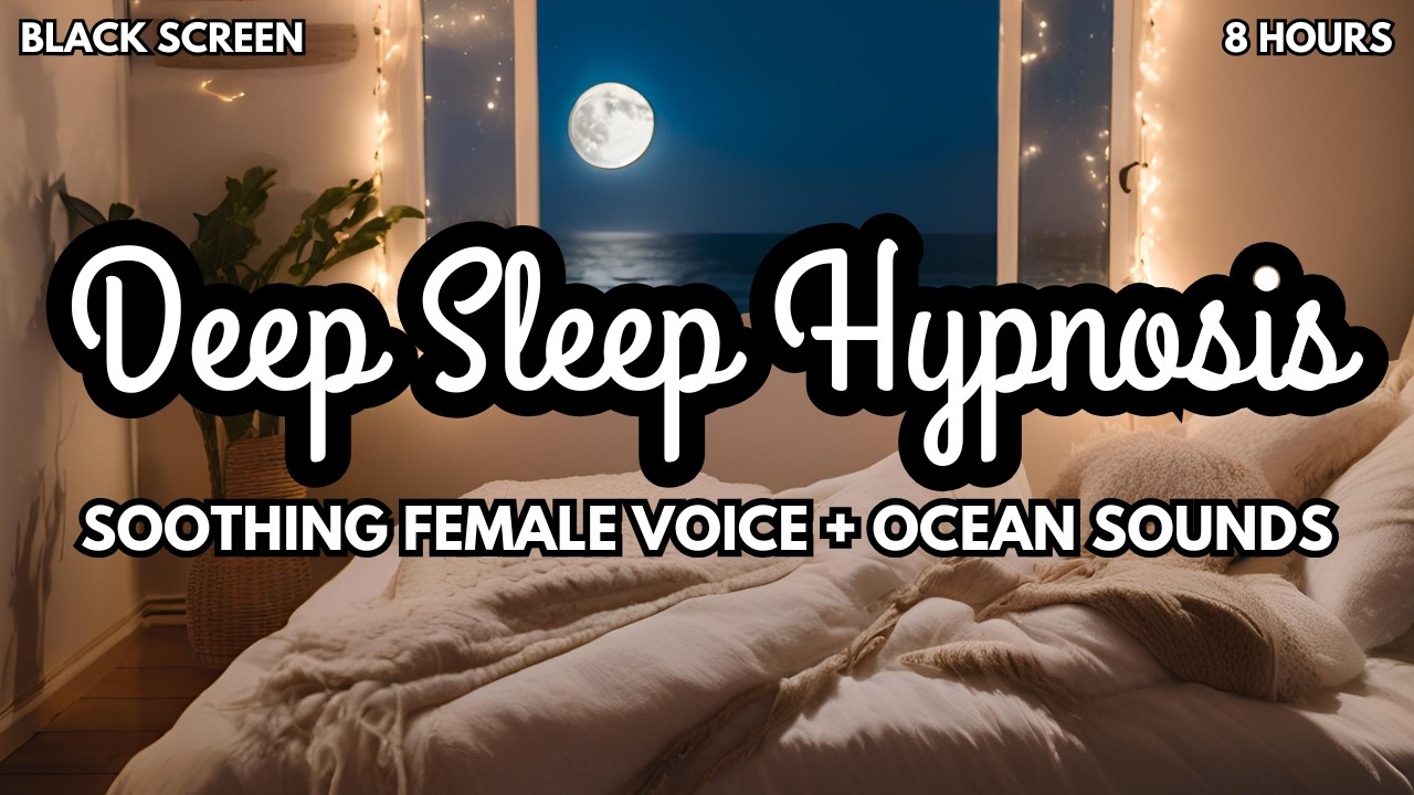8 Hour Hypnosis for Sleep - Ocean Sounds for Deep Sleep - Deep Sleep ...