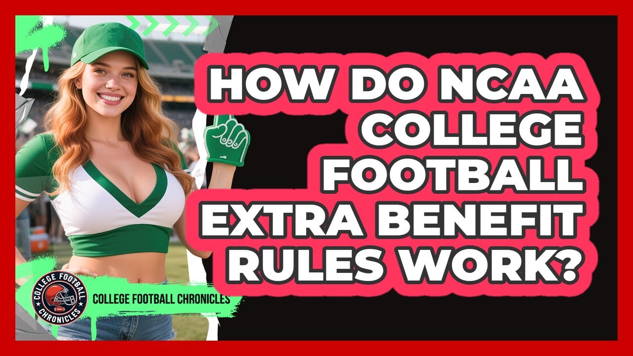 How Do NCAA College Football Extra Benefit Rules Work? - College ...