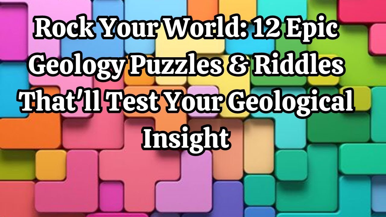 Rock Your World 12 Epic Geology Puzzles & Riddles That'll Test Your ...