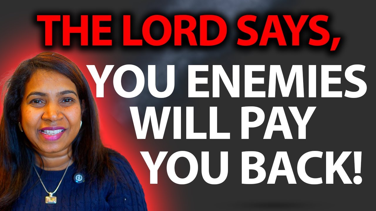 The Lord Says, Your Enemies Will Pay You Back! Prophetic Word! - YouTube