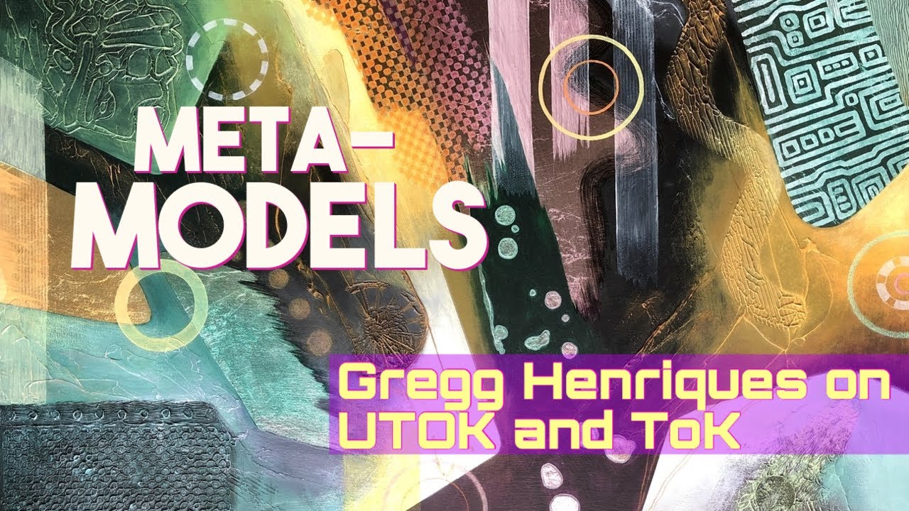 Meta Models (Ep. 4: Gregg Henriques on the Unified Theory of Knowledge ...
