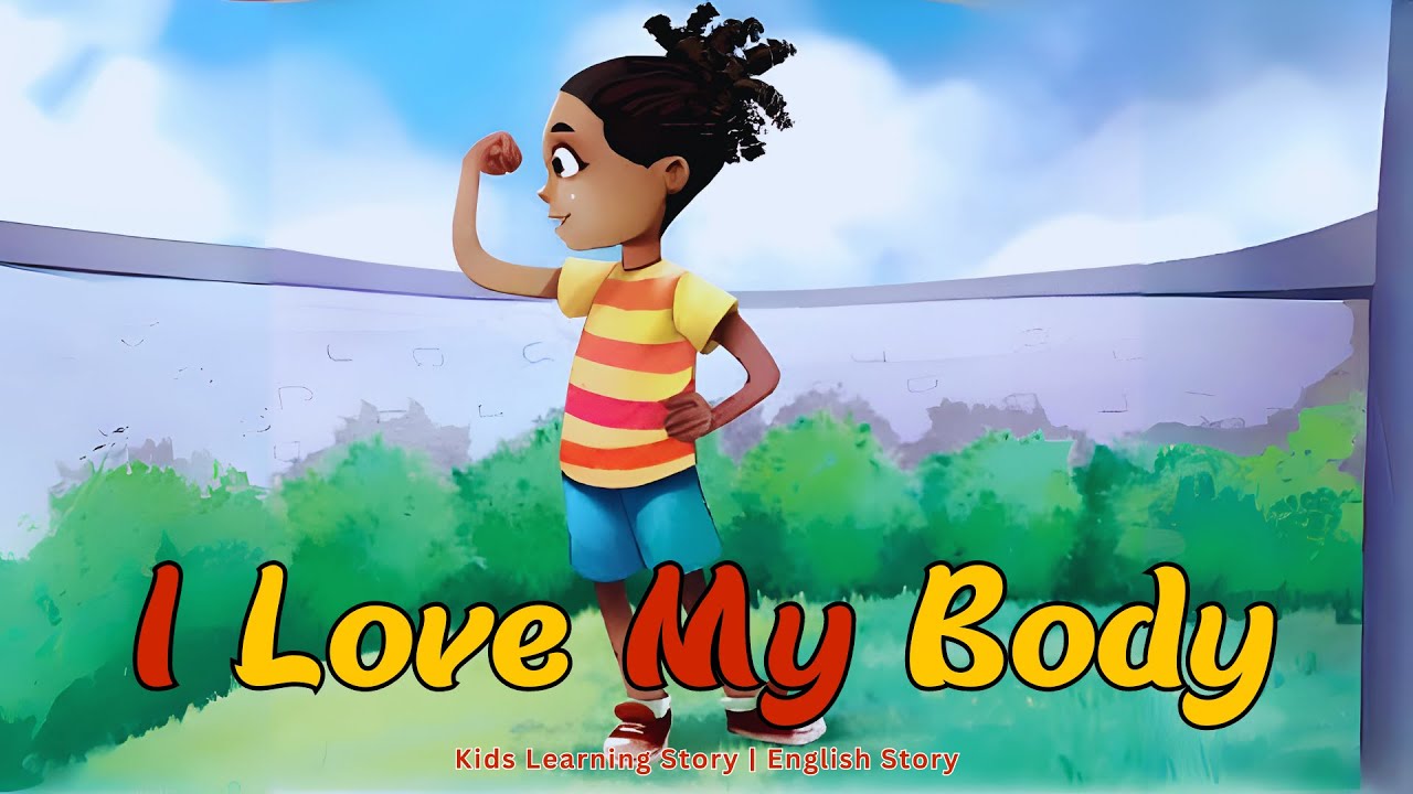 I Love My Body - Kids Learning Story | English Story - YouTube