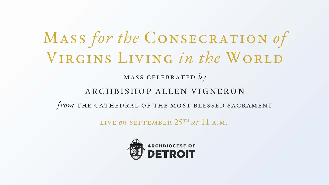 Mass for the Consecration of Virgins Living in the World - YouTube