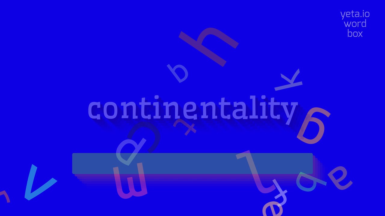 CONTINENTALITY - HOW TO SAY CONTINENTALITY? #continentality - YouTube