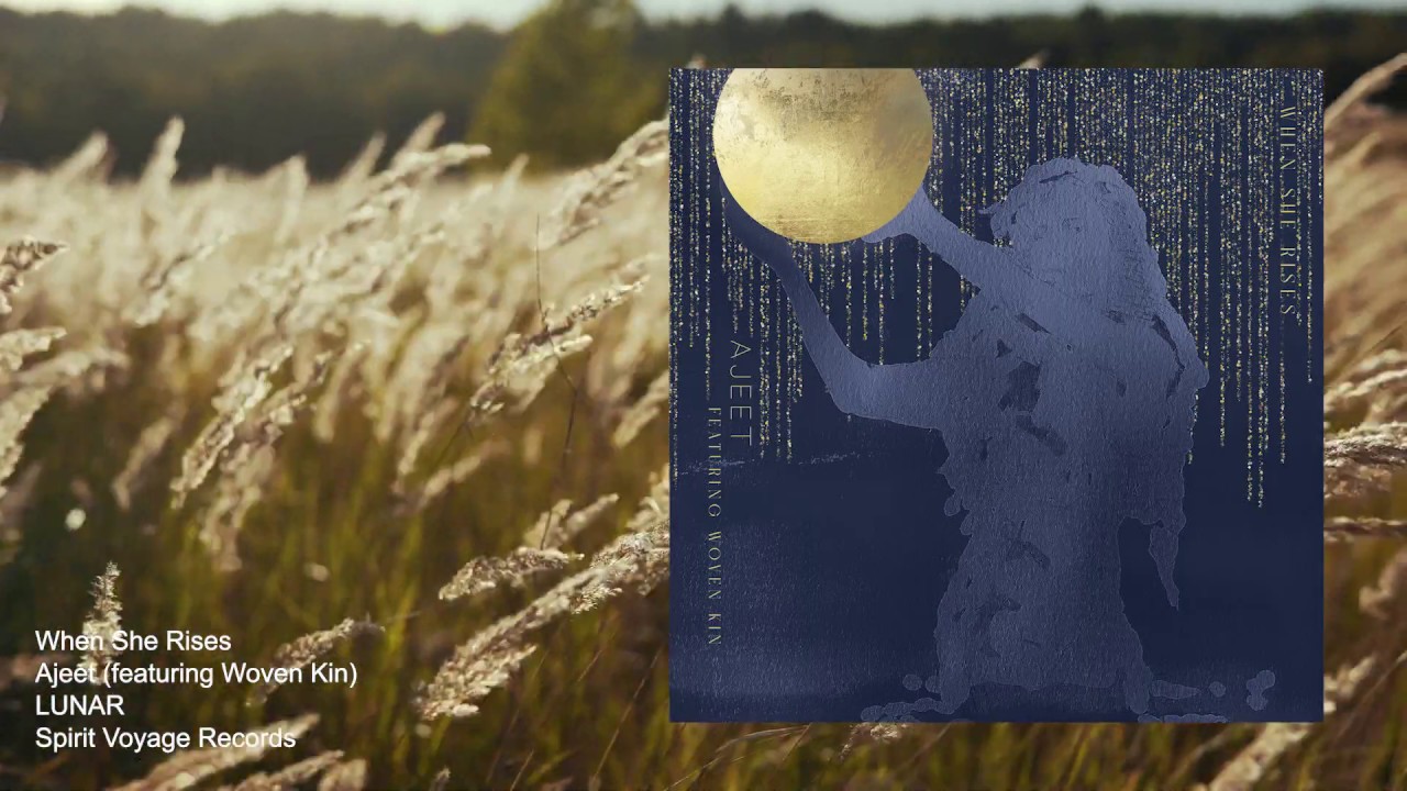 When She Rises by Ajeet featuring Woven Kin - YouTube