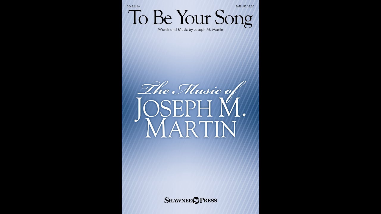 TO BE YOUR SONG (SATB Choir) - Joseph M. Martin - YouTube
