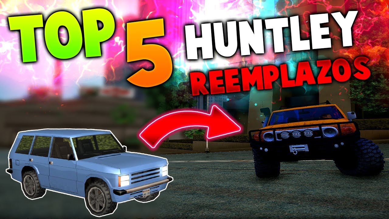 Top 5 Reemplazo (HUNTLEY) Para GTA San Andreas y SAMP 2023 - YouTube