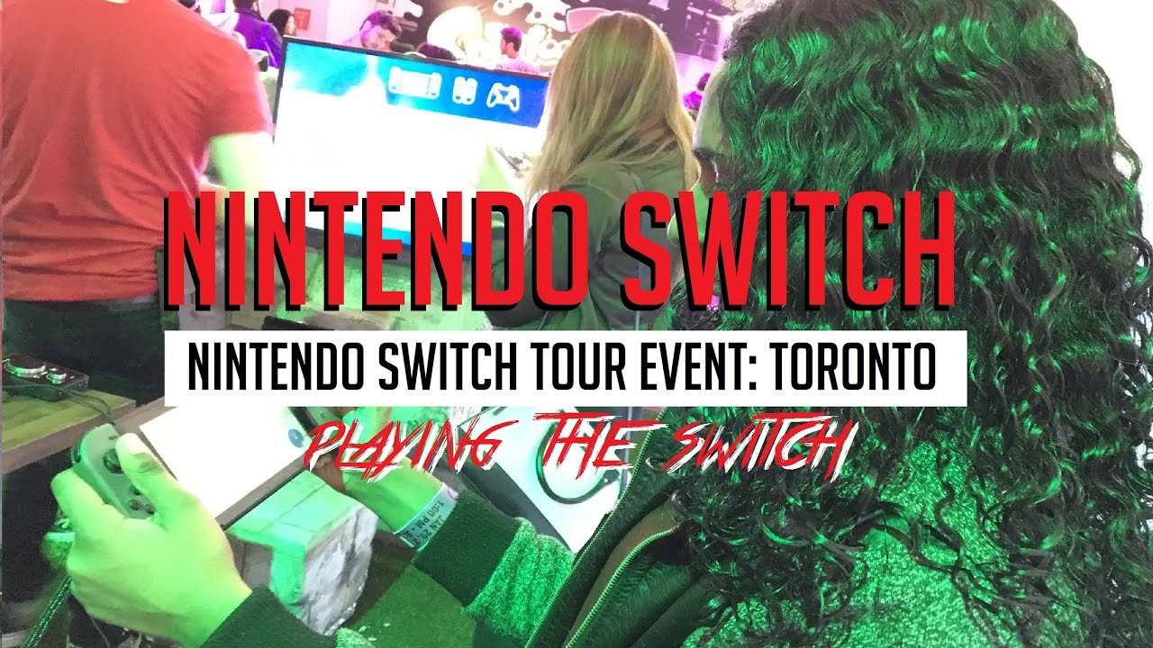 Playing the Nintendo Switch: Toronto Event - YouTube