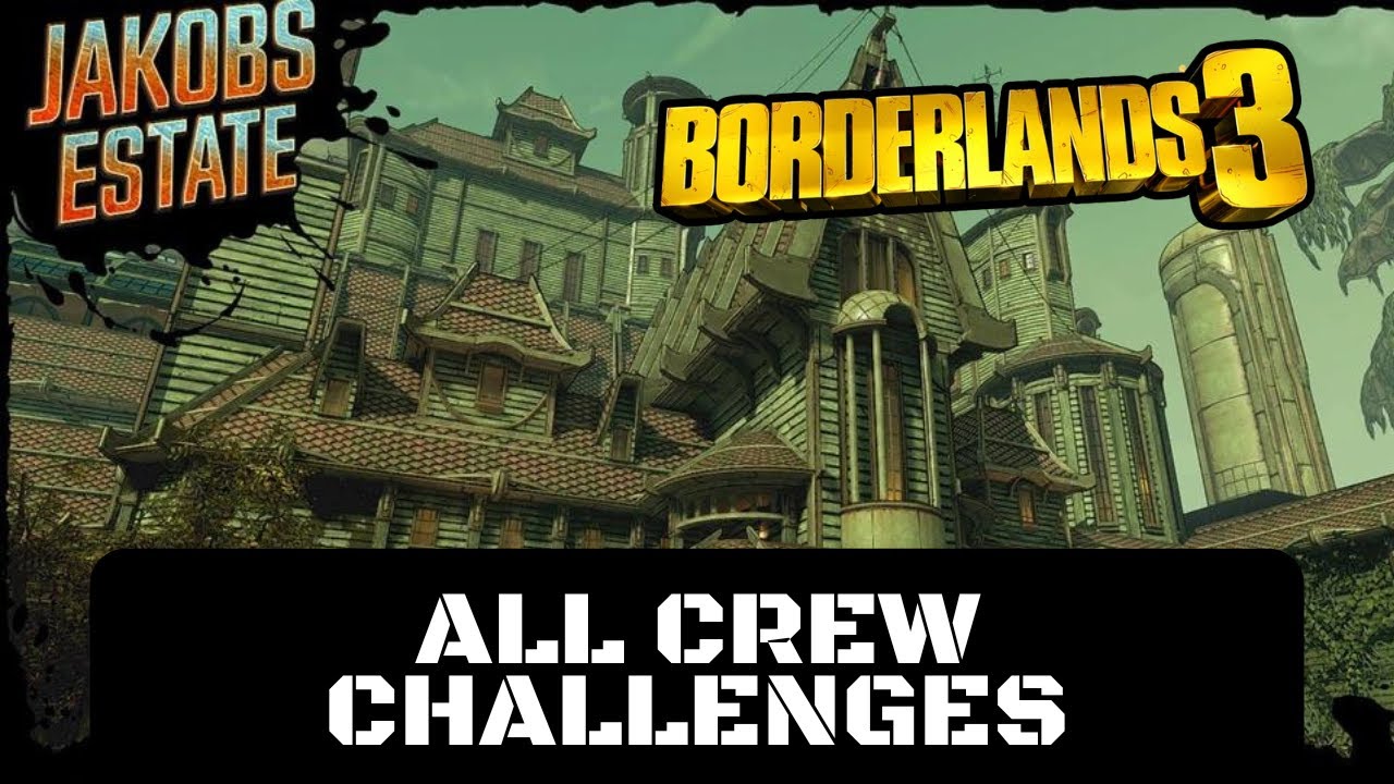 Borderlands 3 - All Crew Challenges - Jakobs Estate (Complete Guide ...