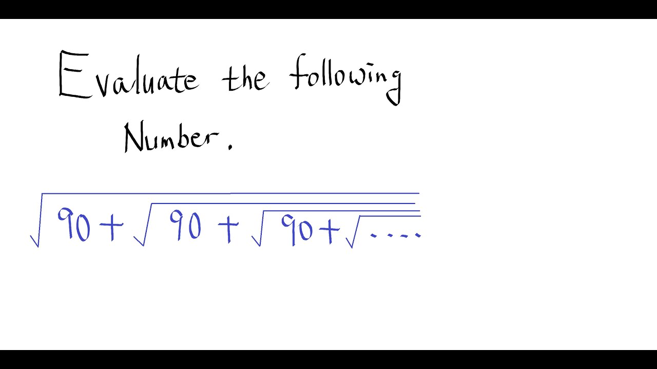 How Evaluate SQRT(90 + SQRT(90 + SQRT(90 + SQRT(90 + ..... )))) - YouTube
