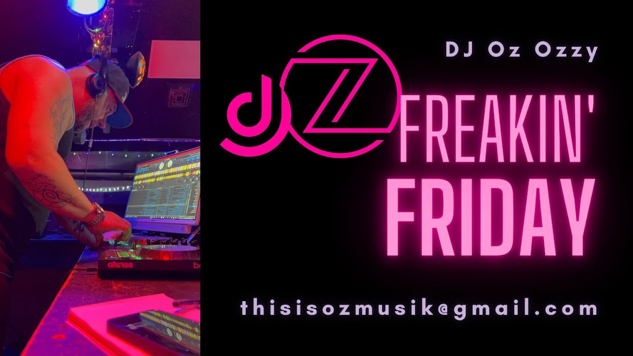 🎤🎧DJ OzOzzy🎧🎤 Freakin' Friday! - YouTube