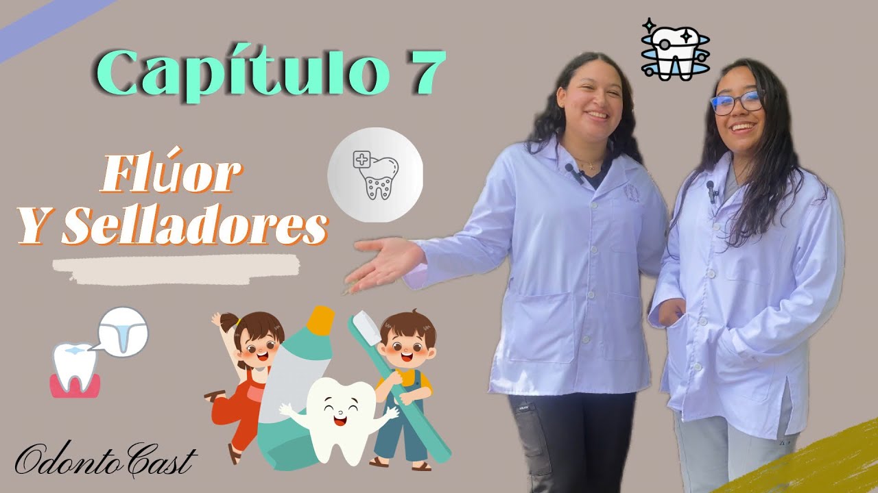 Capítulo 7 | Dientes de Leche: Flúor y Selladores dentales 🦷 - YouTube