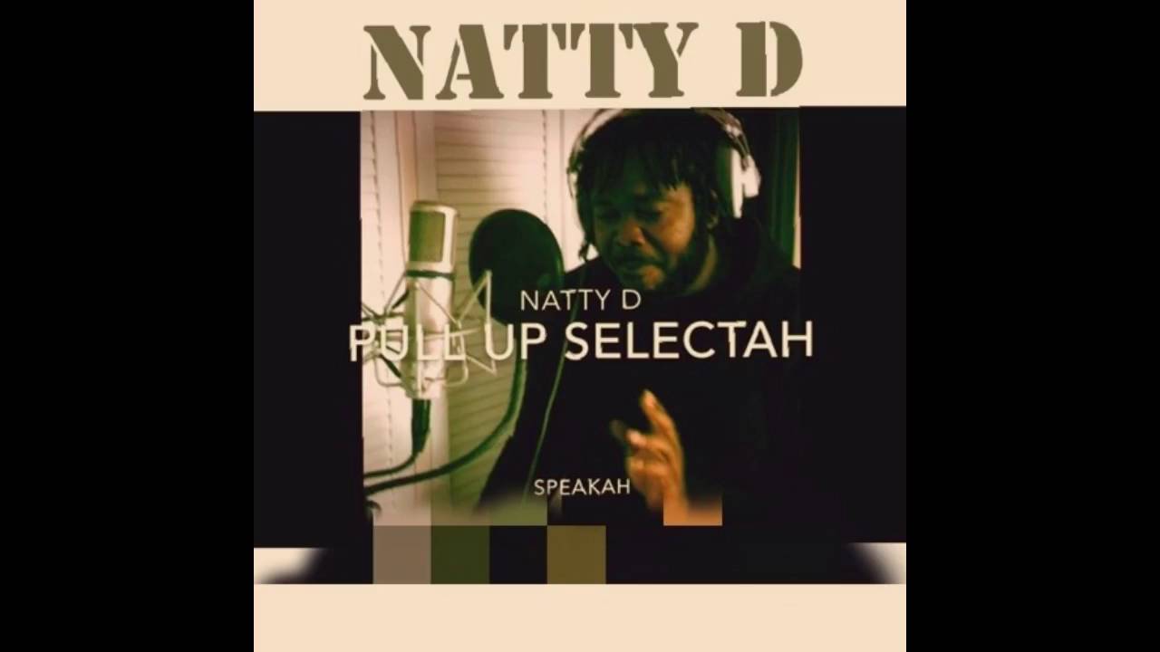 Natty D - Pull Up Selectah - YouTube