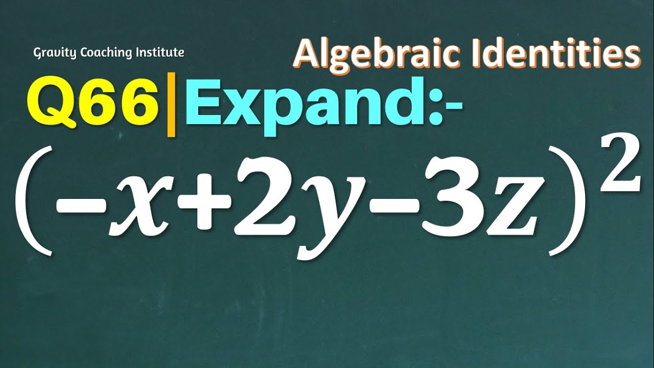 Q66 Expand x 2y 3z 2 Find The Square Of x 2y 3z Evaluate