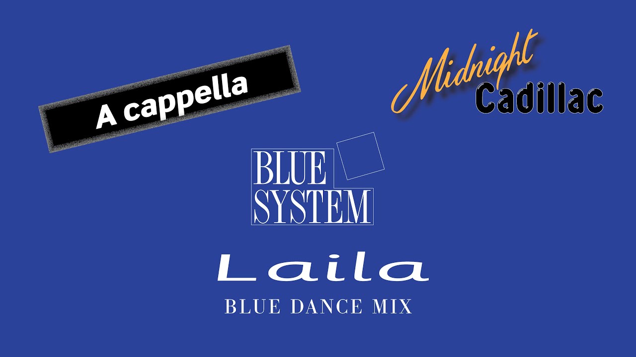 BLUE SYSTEM Laila (Blue Dance Mix) (A cappella) - YouTube