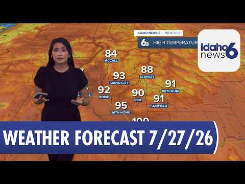 Sophia Cruz's Idaho News 6 Forecast - July 27, 2026