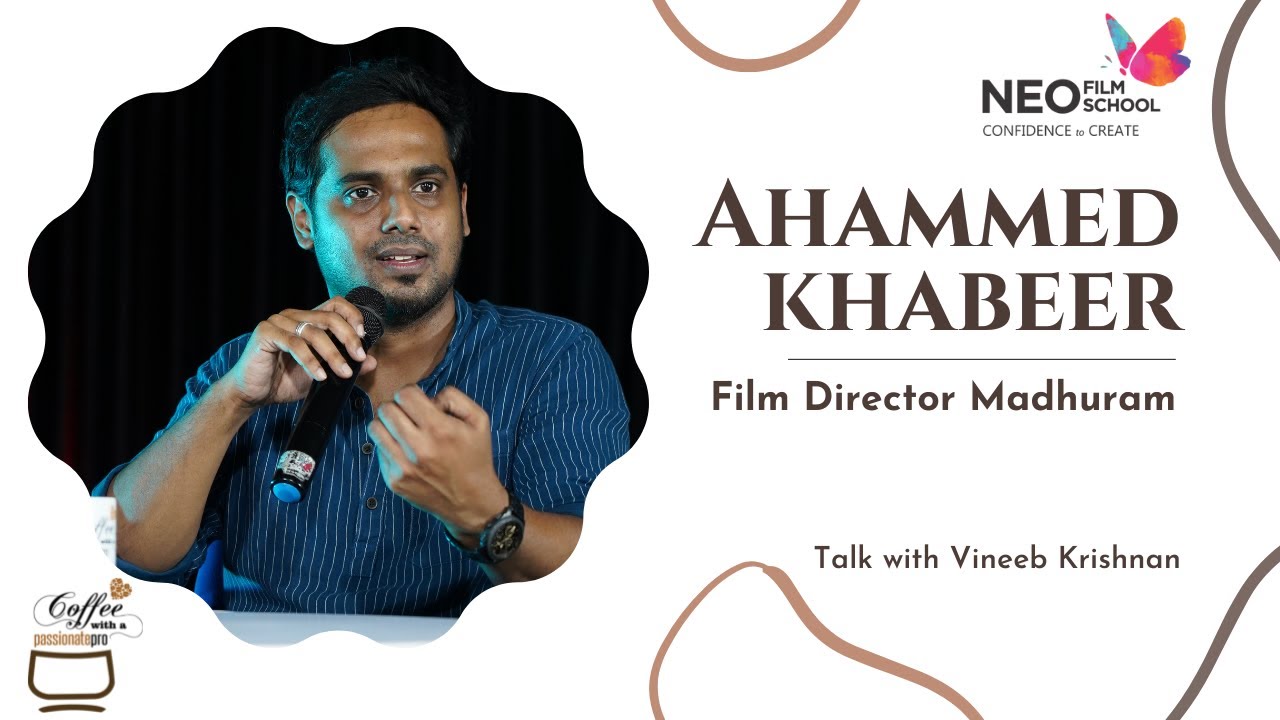 Coffee With A Passionate Pro | Ahammed Khabeer | Malayalam Film Director #Madhuram - YouTube