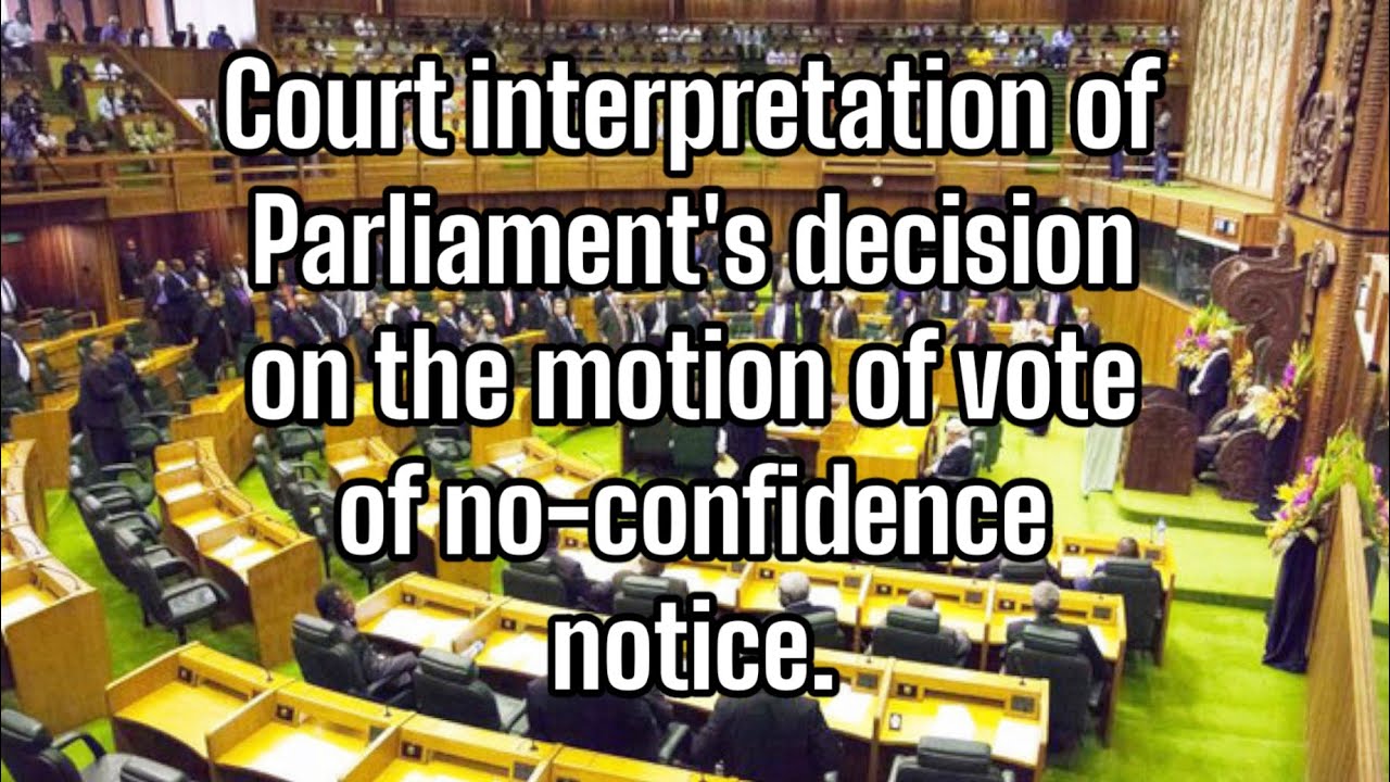Court interpretation of parliament's decision on the motion of no ...