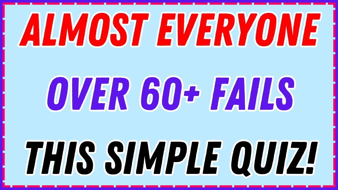 ALMOST EVERYONE OVER 60+ FAILS THIS SIMPLE QUIZ | CAN YOU BEAT THIS ...