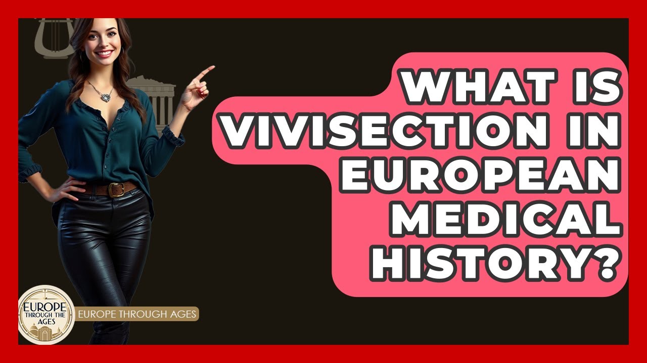 What Is Vivisection In European Medical History? - Europe Through the ...