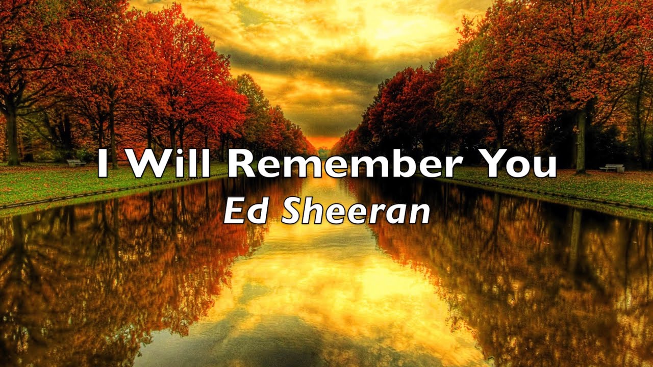I Will Remember You - Ed Sheeran - Lyrics - YouTube