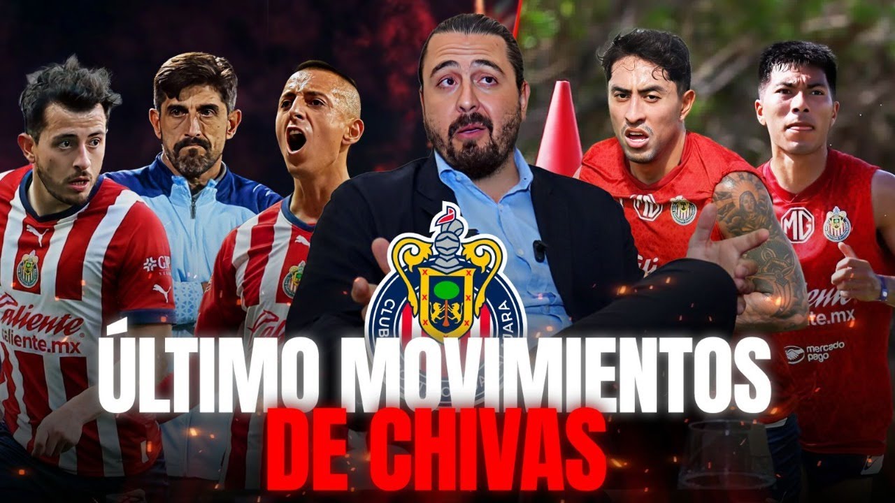 ÚLTIMOS MOVIMIENTOS EN CHIVAS / REFUERZOS / RUMORES / ALTAS Y BAJAS ...