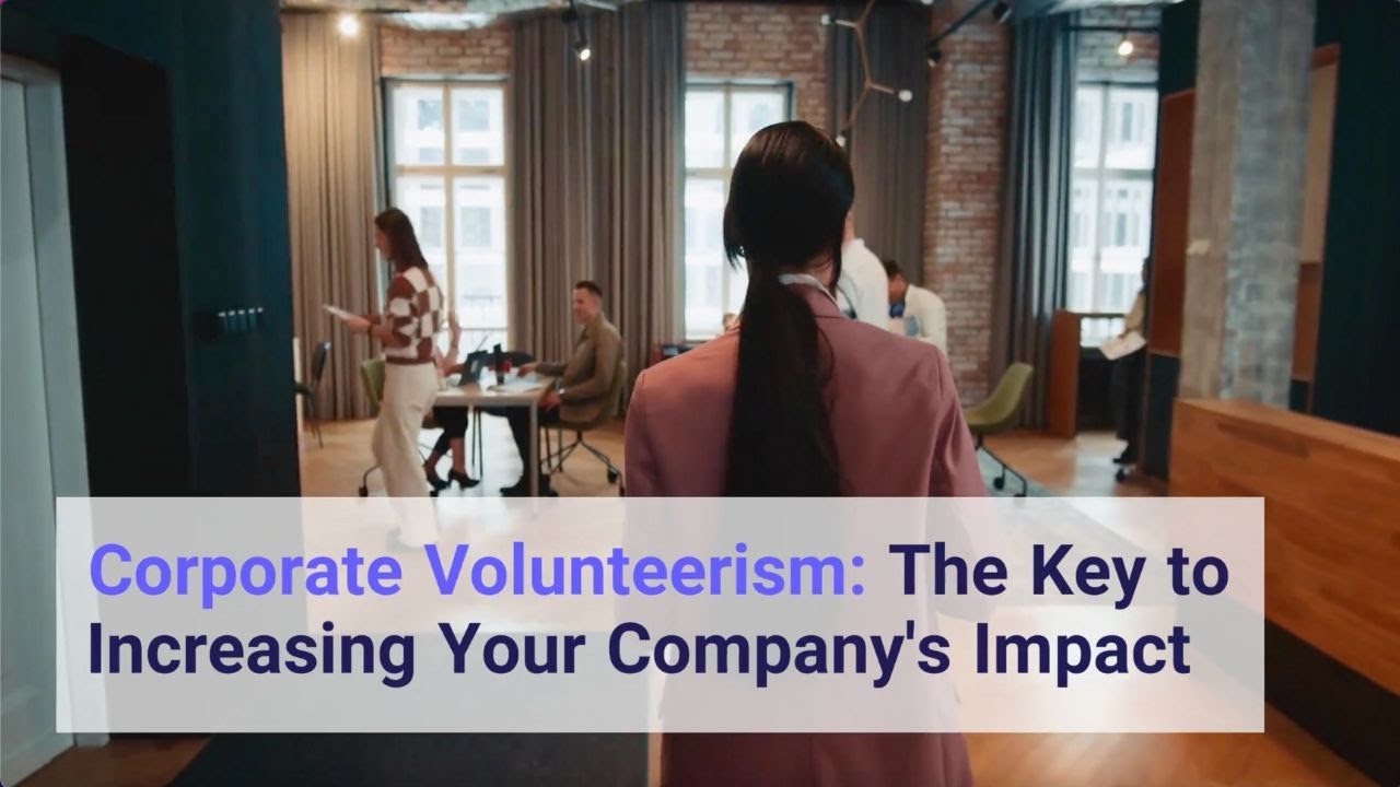 Corporate Volunteerism: The Key to Increasing Your Company's Impact ...
