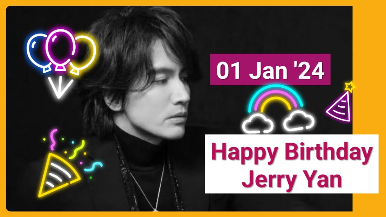 Happy Birthday To Jerry Yan (01 Jan 1977---01 Jan 2024) #jerryyan - YouTube