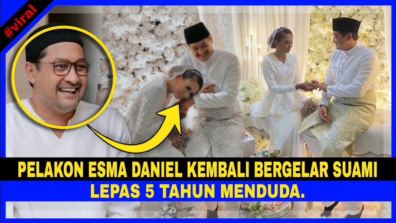 Pelakon Esma Daniel Kembali BERGELAR SUAMI Lepas 5 Tahun MENDUDA."Sy ...