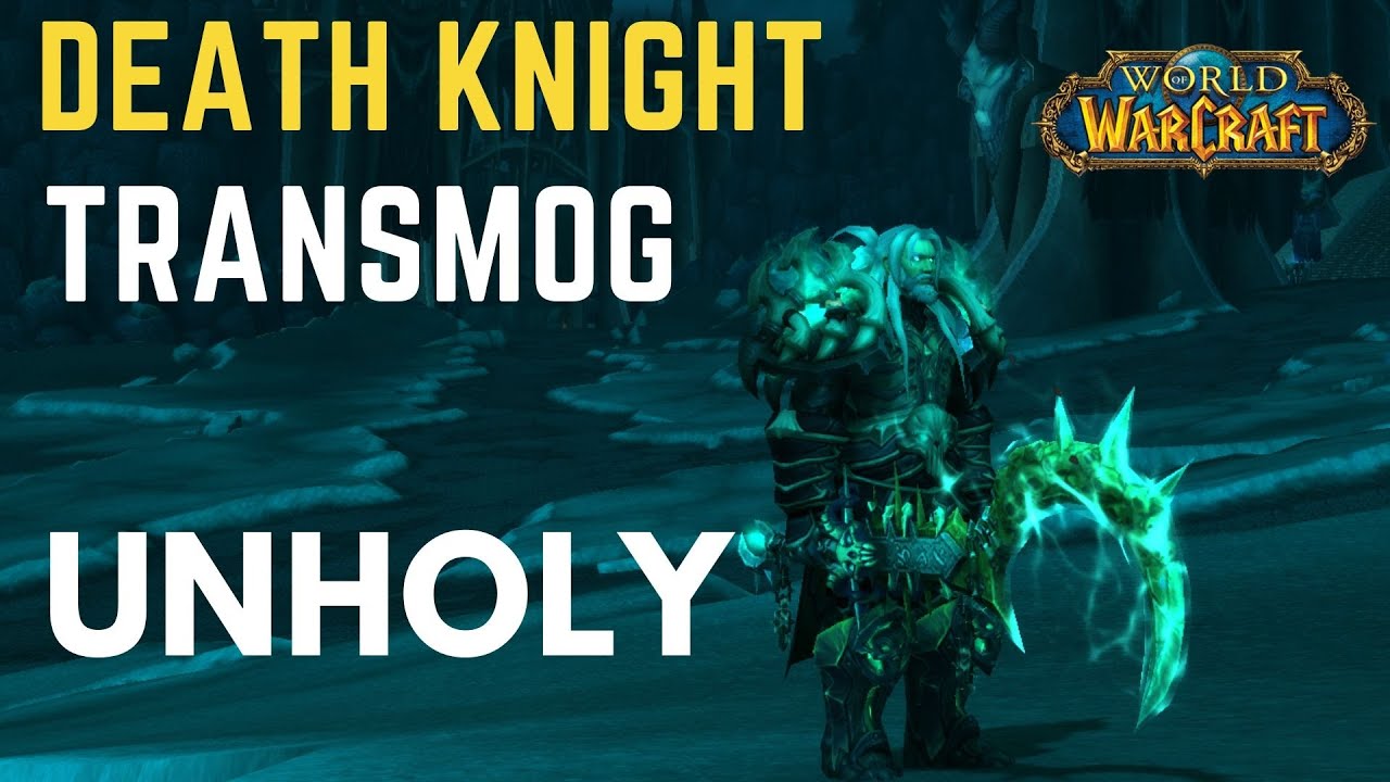 WOW GREAT DEATH KNIGHT UNHOLY TRANSMOG SET - YouTube