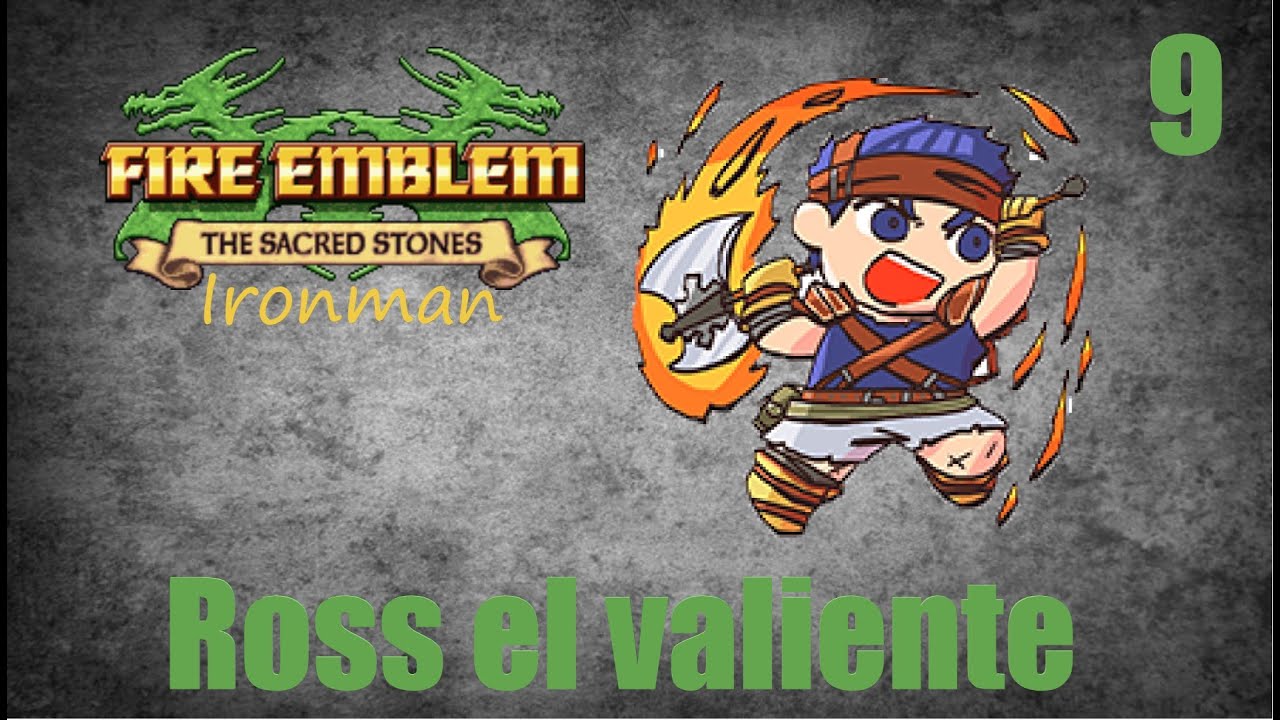 Fire Emblem The Sacred Stones Ironman Parte 9 Ross el valiente - YouTube