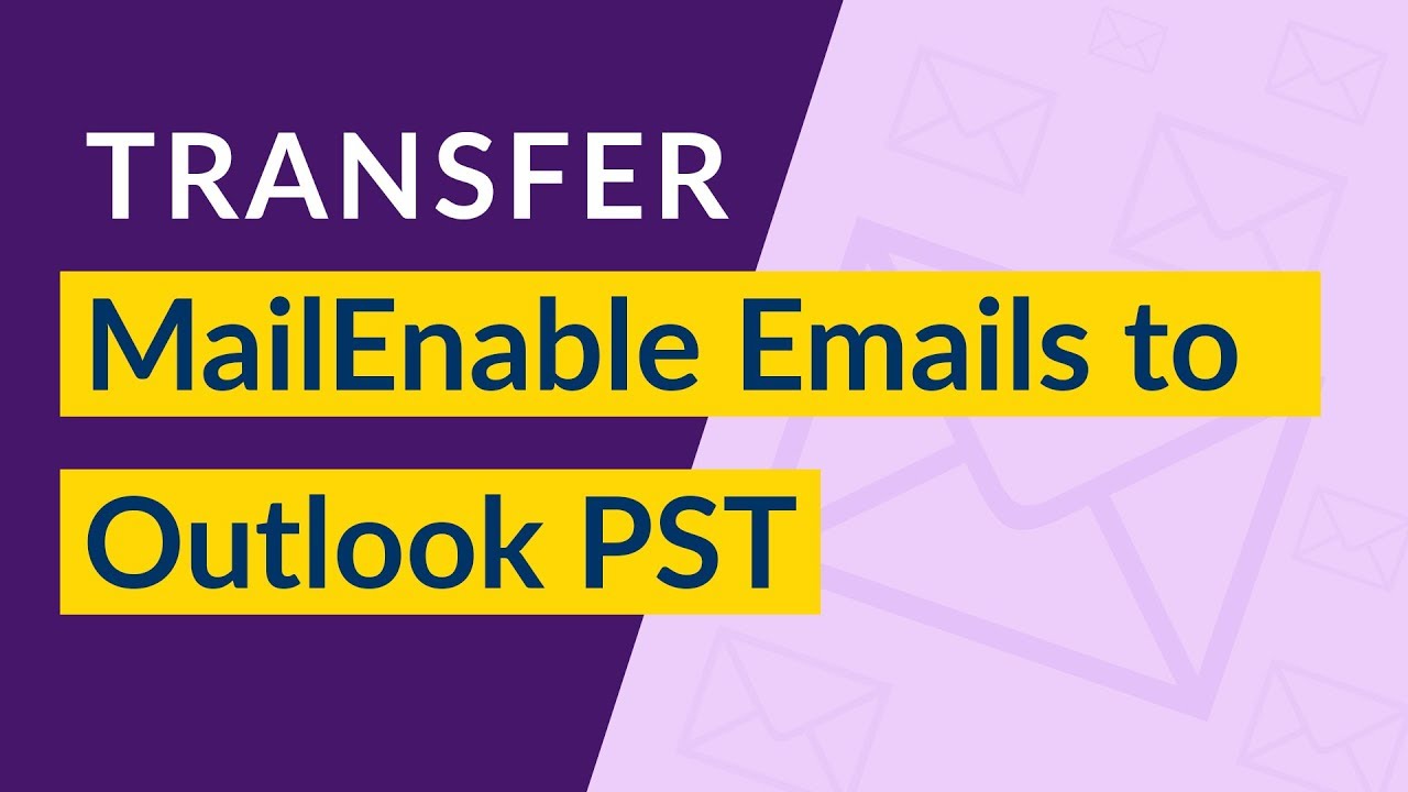 How to Transfer Emails in MailEnable to PST format in MS Outlook ...