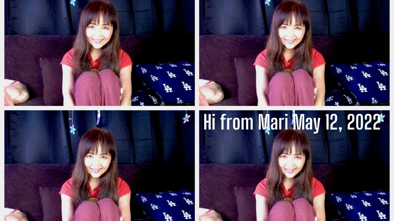 Hi from Mari - May 12, 2022 - YouTube