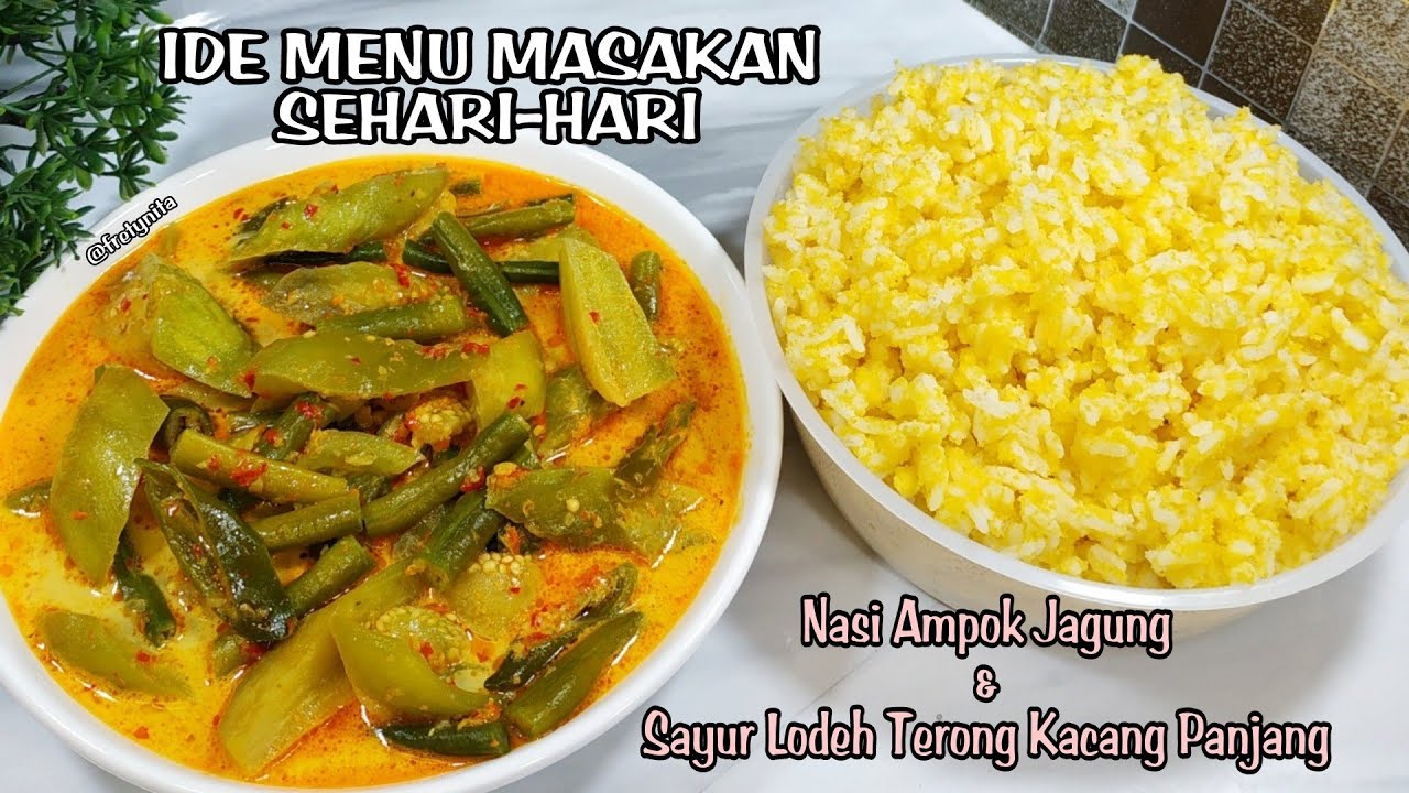 IDE MENU MASAKAN SEHARI HARI (part 5) NASI JAGUNG SAYUR LODEH TERONG ...
