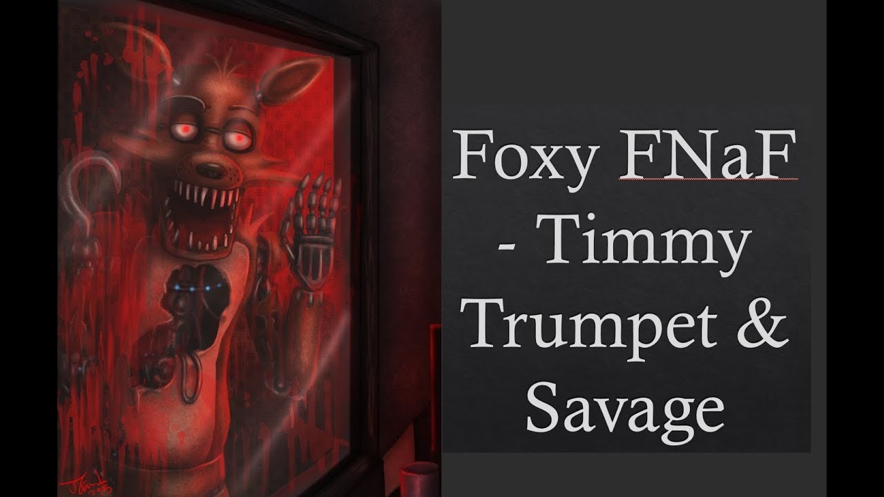 Foxy FNaF - Timmy Trumpet & Savage - YouTube