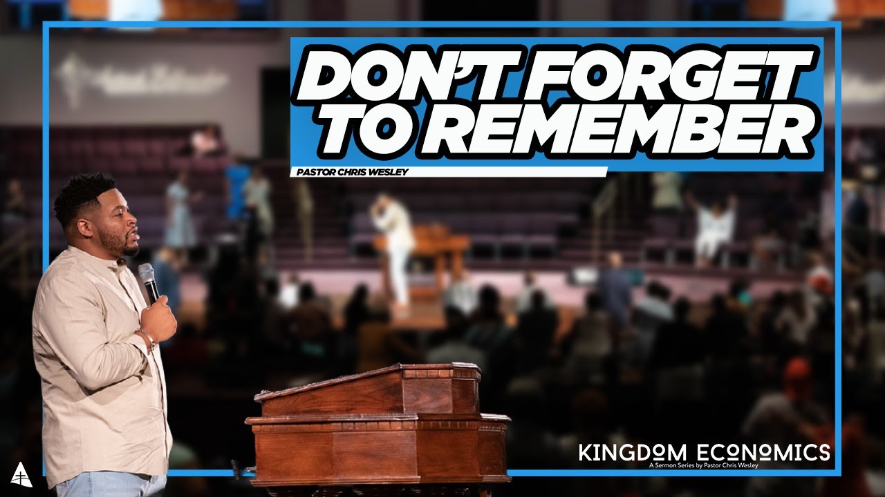 Don't Forget To Remember | Pastor Chris Wesley | Antioch Fellowship ...